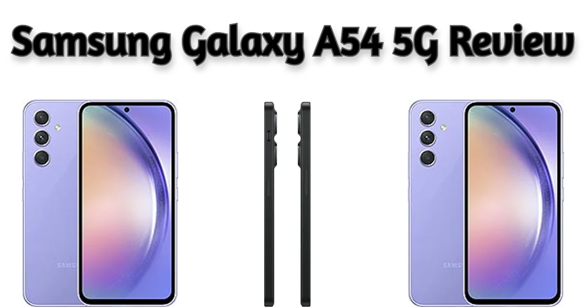 Samsung Galaxy A54 5G Review: Full Phone Specifications » Edu Tech Gyan